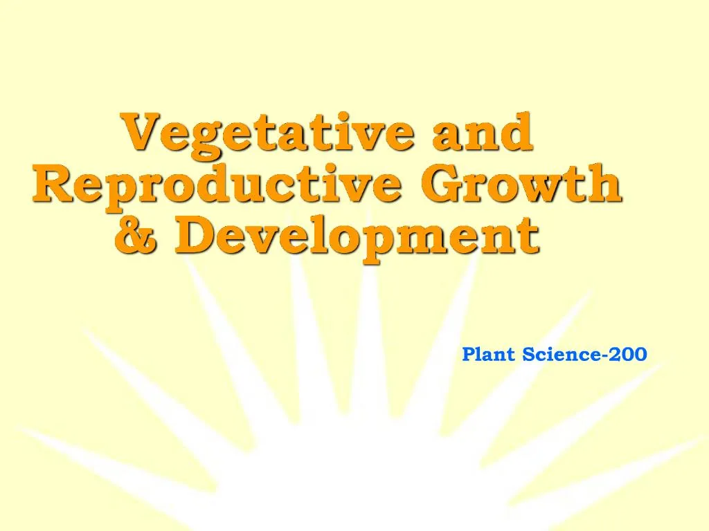 PPT - Vegetative and Reproductive Growth Development PowerPoint ...