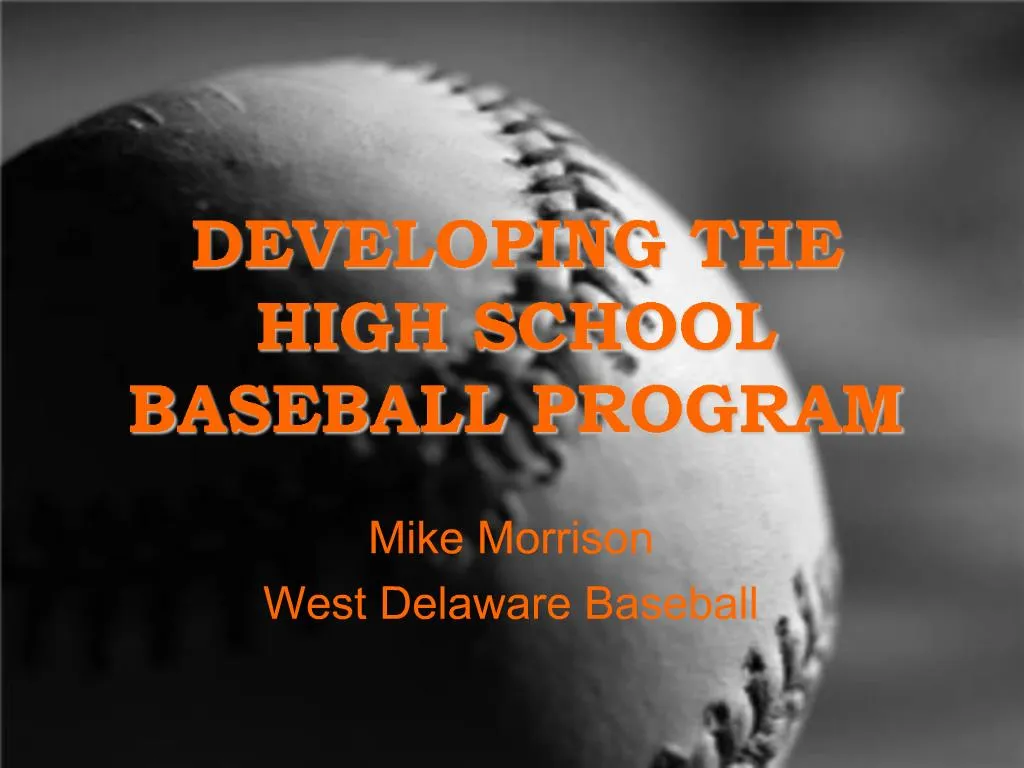 PPT - DEVELOPING THE HIGH SCHOOL BASEBALL PROGRAM PowerPoint ...