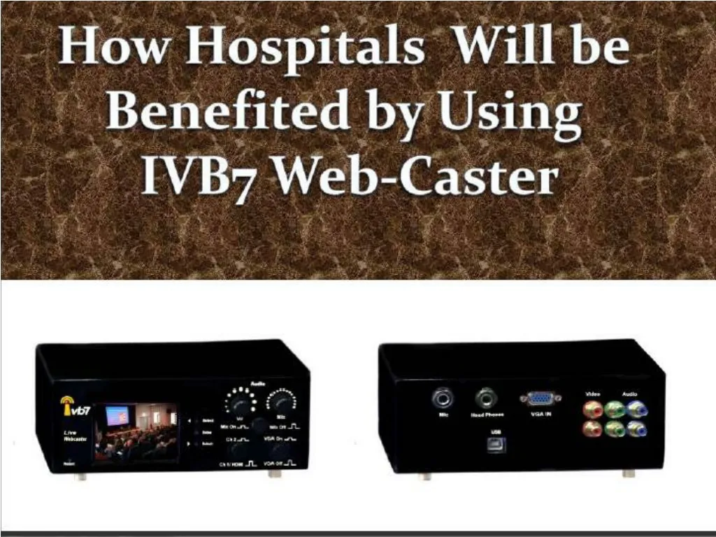 PPT - IVB7 Webcaster - Multi Utility Webcasting Device PowerPoint Presentation - ID:1200600