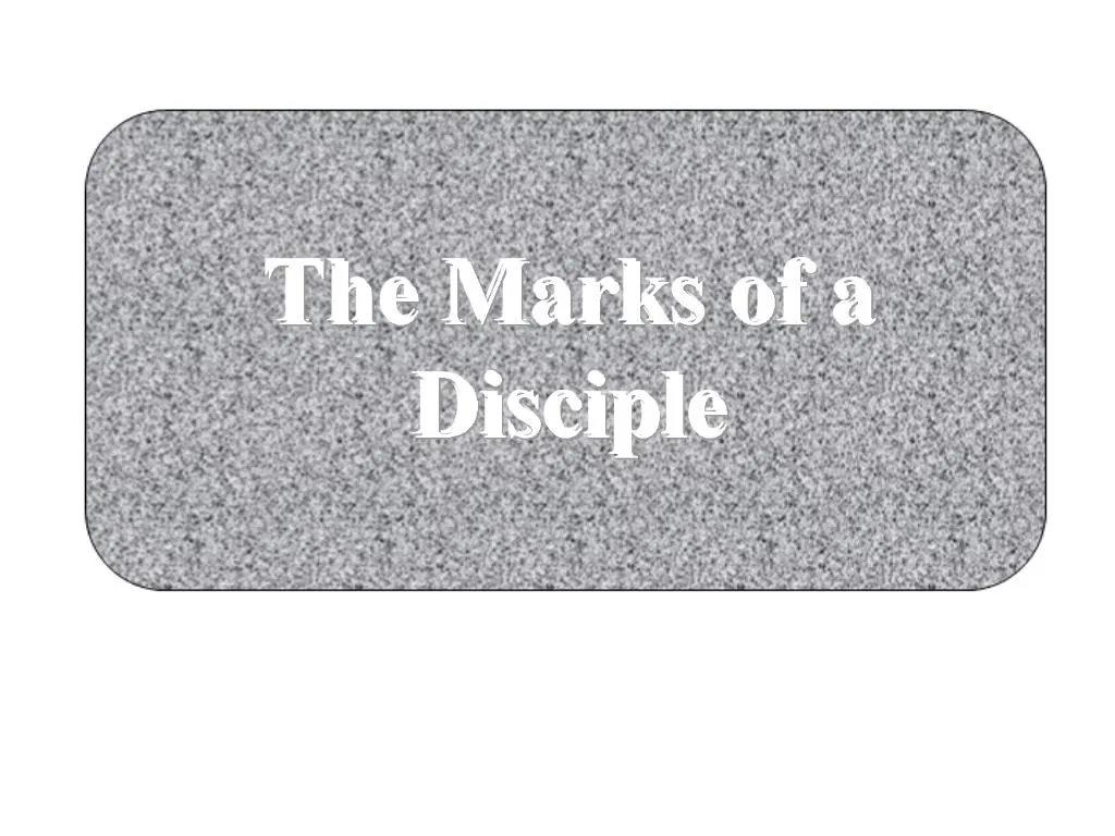 PPT - Marks of a Disciple PowerPoint Presentation, free download - ID ...