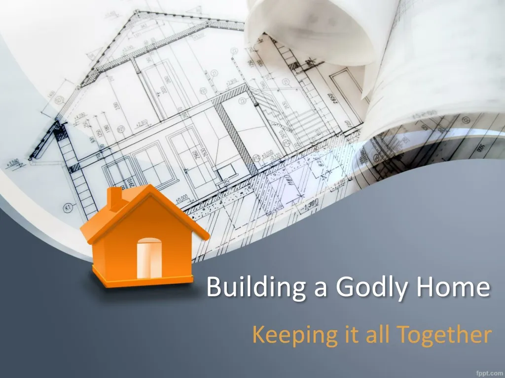 PPT - Building a Godly Home PowerPoint Presentation, free download - ID ...