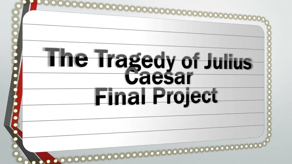 PPT - The Tragedy of Julius Caesar Final Project PowerPoint ...
