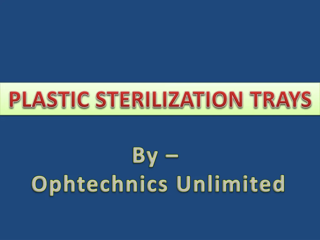 PPT - PLASTIC STERILIZATION TRAYS PowerPoint Presentation, free ...