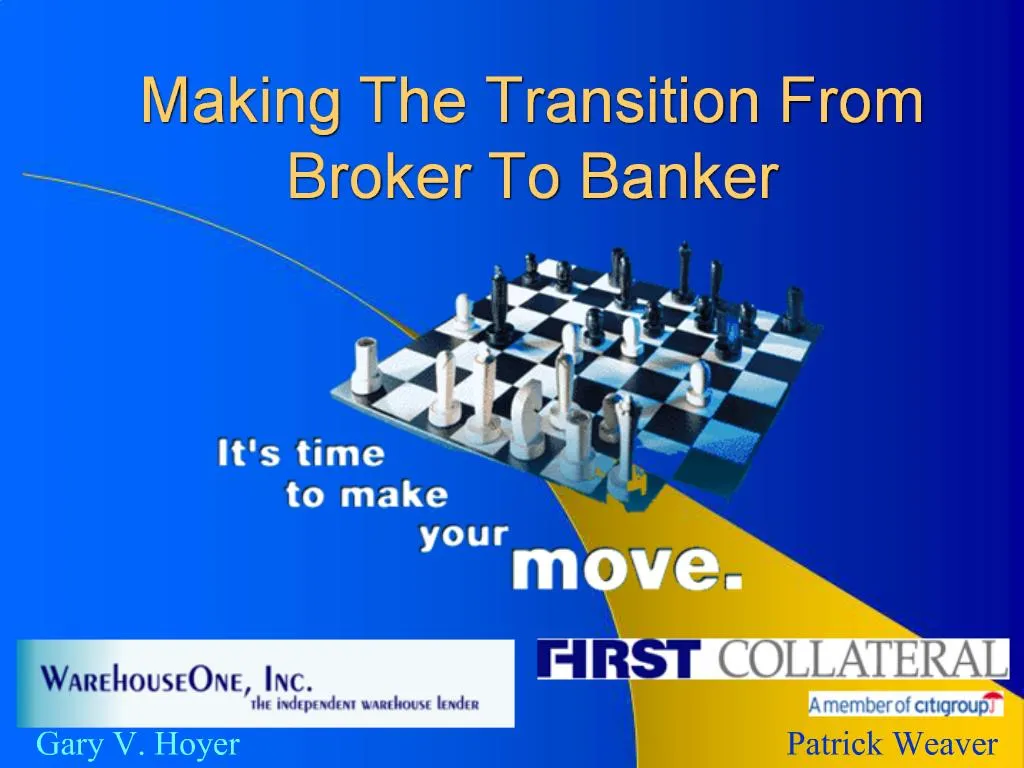PPT - Making The Transition From Broker To Banker PowerPoint ...