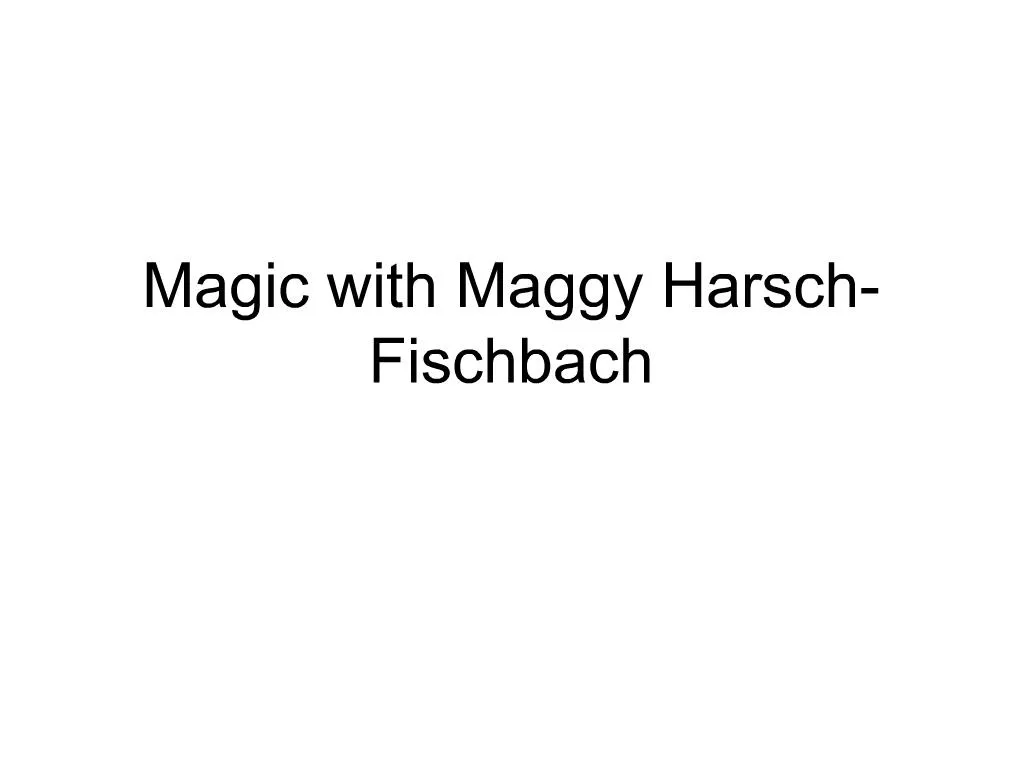 PPT - Magic with Maggy Harsch-Fischbach PowerPoint Presentation, free ...