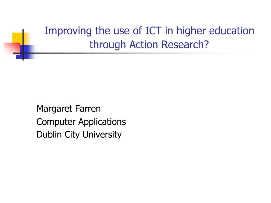 PPT - Improving the use of ICT in higher education through Action ...