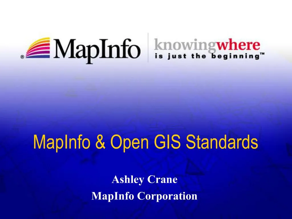 PPT - MapInfo Open GIS Standards PowerPoint Presentation, free download ...