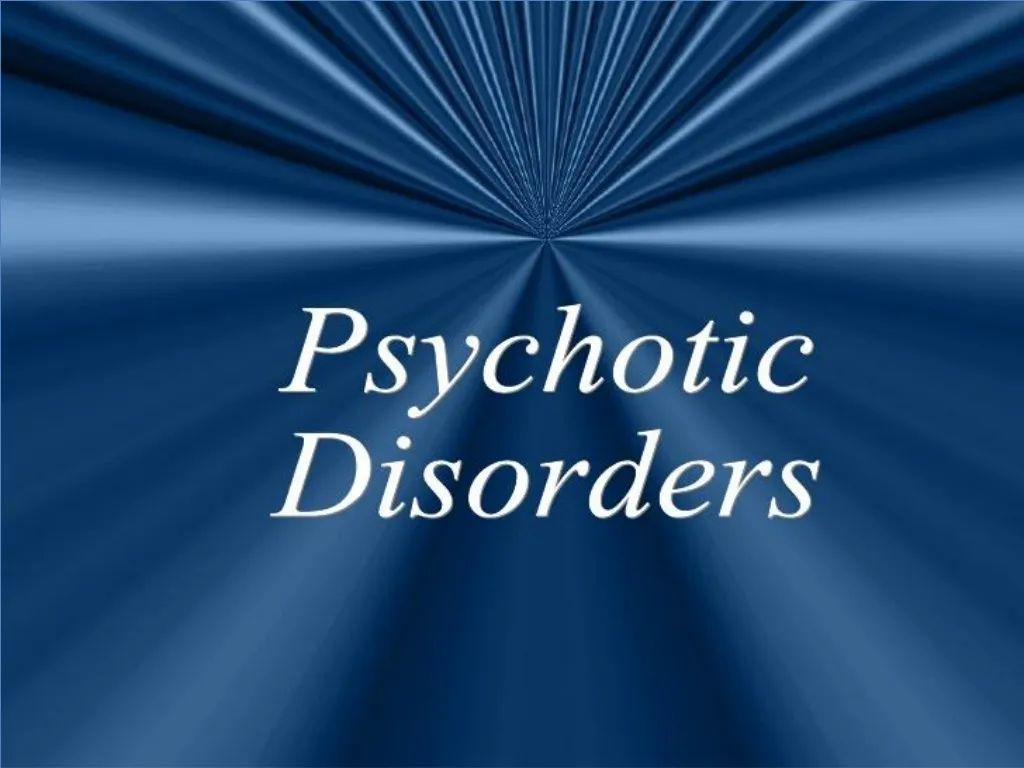 PPT - Overview of Psychotic Disorders PowerPoint Presentation, free ...