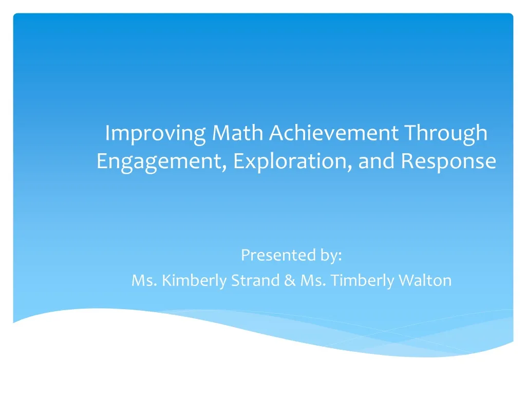 PPT - Improving Math Achievement Through Engagement, Exploration, and ...