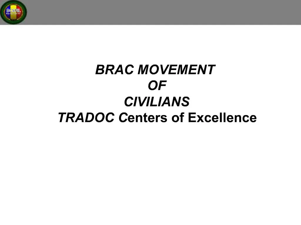 PPT - BRAC MOVEMENT OF CIVILIANS TRADOC Centers of Excellence ...