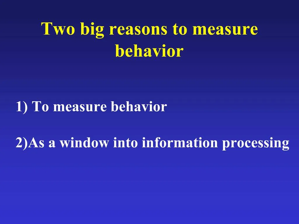 PPT - Two big reasons to measure behavior PowerPoint Presentation, free ...
