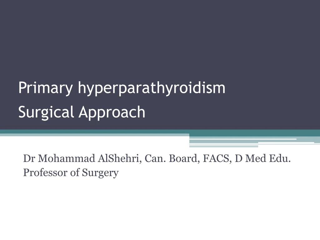 PPT - Primary hyperparathyroidism Surgical Approach PowerPoint ...