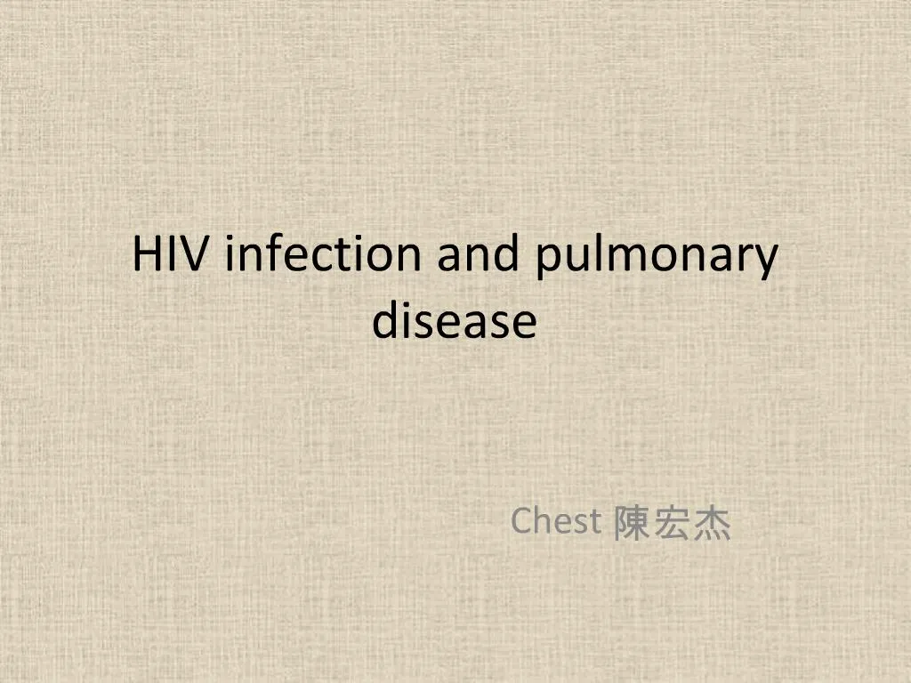 PPT - HIV infection and pulmonary disease PowerPoint Presentation, free ...