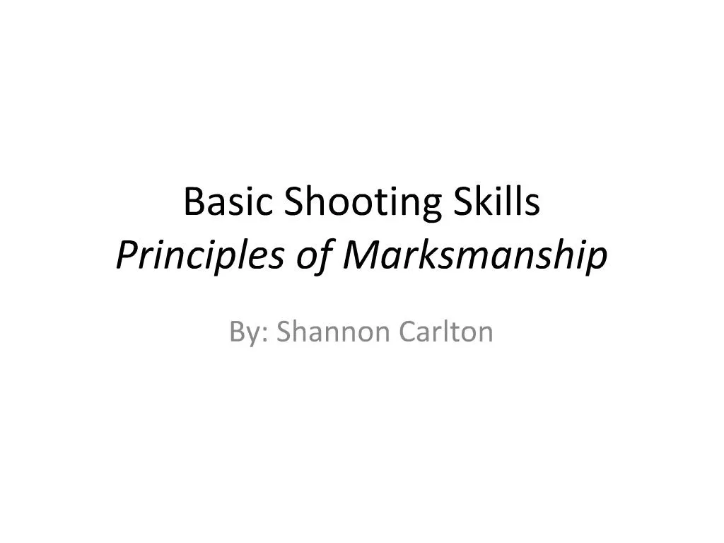 PPT - Basic Shooting Skills Principles of Marksmanship PowerPoint ... PPT - Basic Shooting Skills Principles of Marksmanship PowerPoint ...
