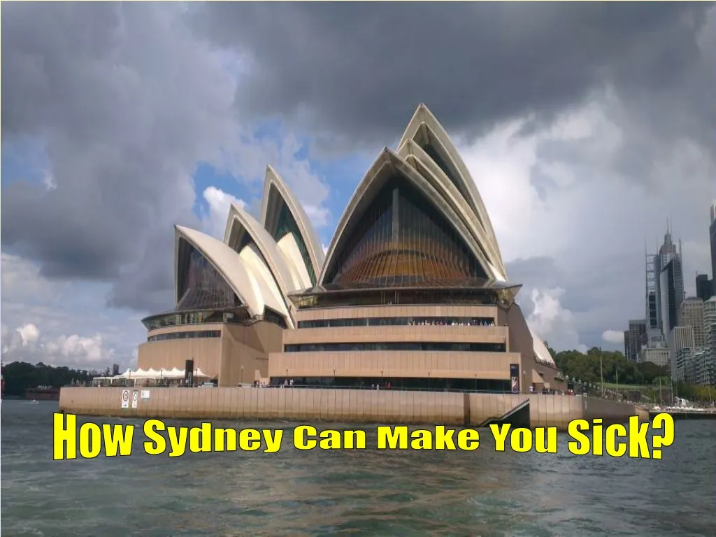 PPT - How Sydney Can Make You Sick? PowerPoint Presentation, free ... PPT - How Sydney Can Make You Sick? PowerPoint Presentation, free ...