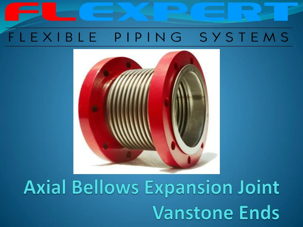 PPT - Axial Bellows Expansion Joint with Vanstone Ends PowerPoint ...