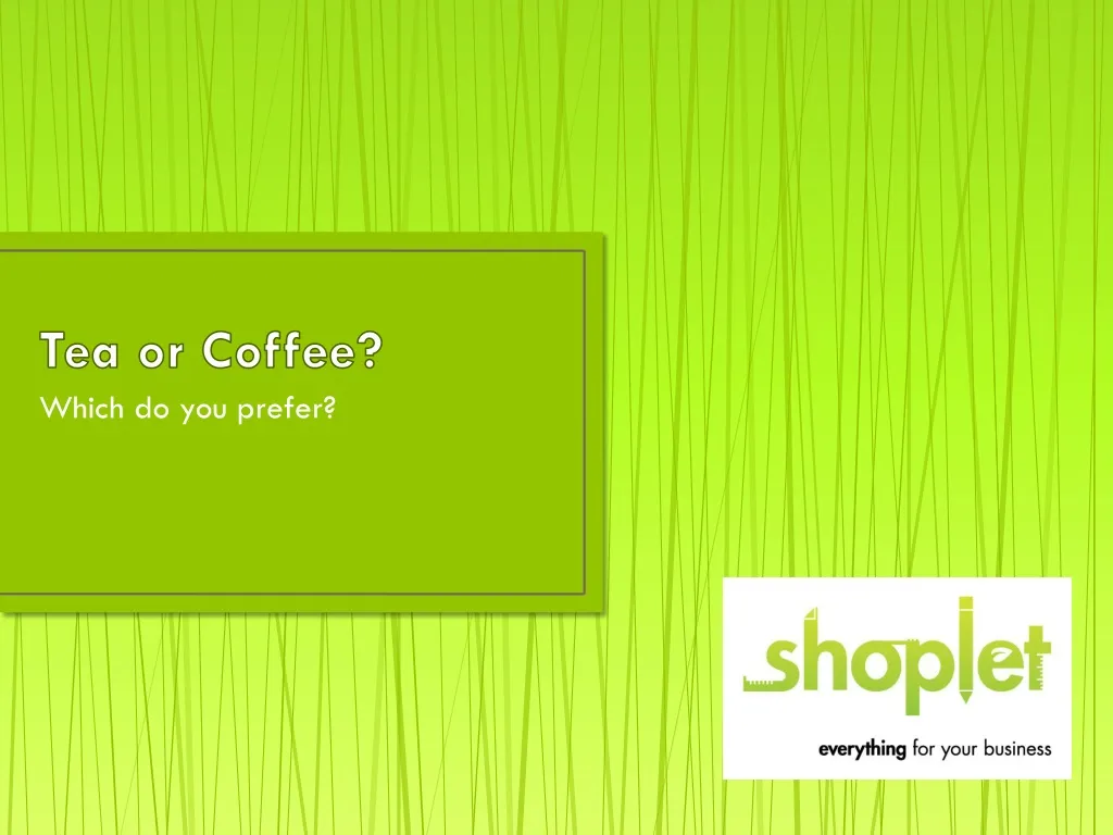 PPT - Tea or Coffee? PowerPoint Presentation, free download - ID:1389972