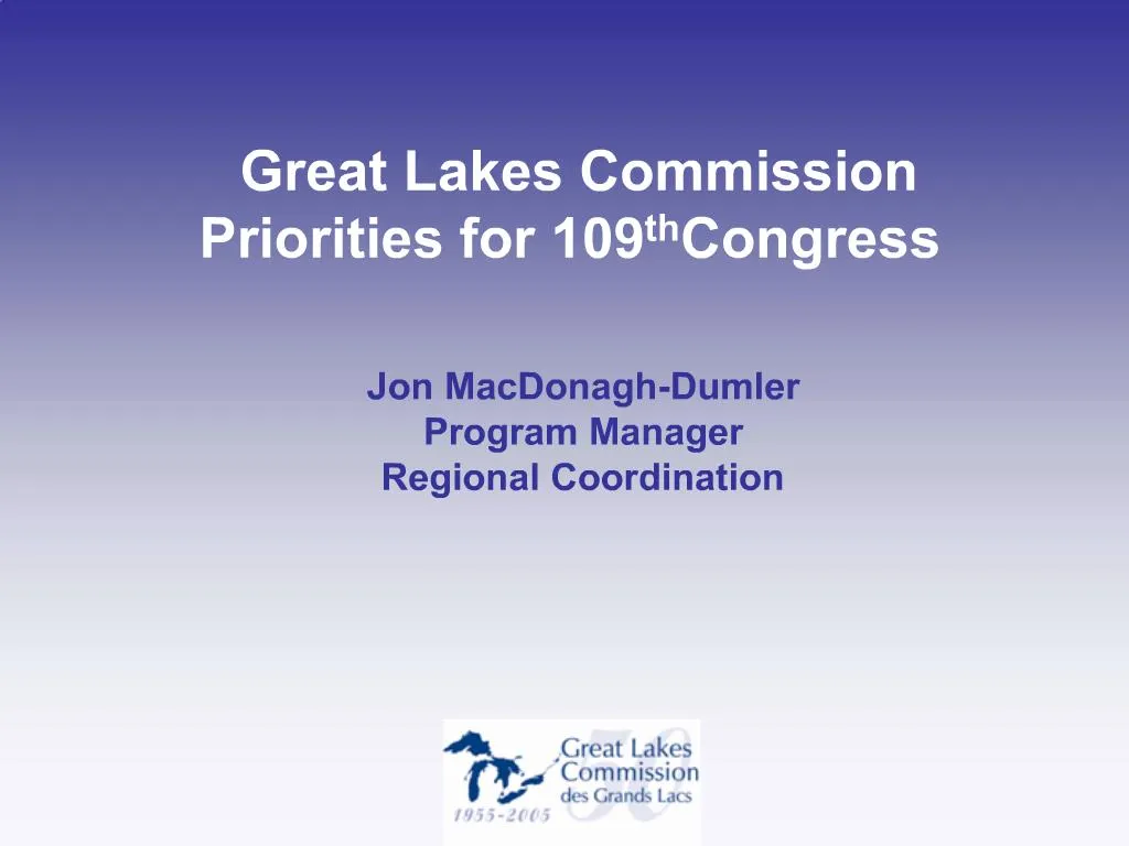 PPT - Great Lakes Commission Priorities for 109th Congress PowerPoint ...