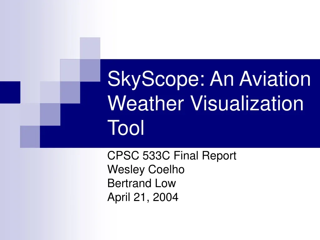 PPT - SkyScope: An Aviation Weather Visualization Tool PowerPoint ...