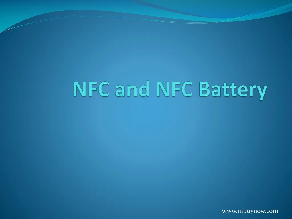 PPT - Have a Deep Look at NFC and NFC Battery PowerPoint Presentation ...