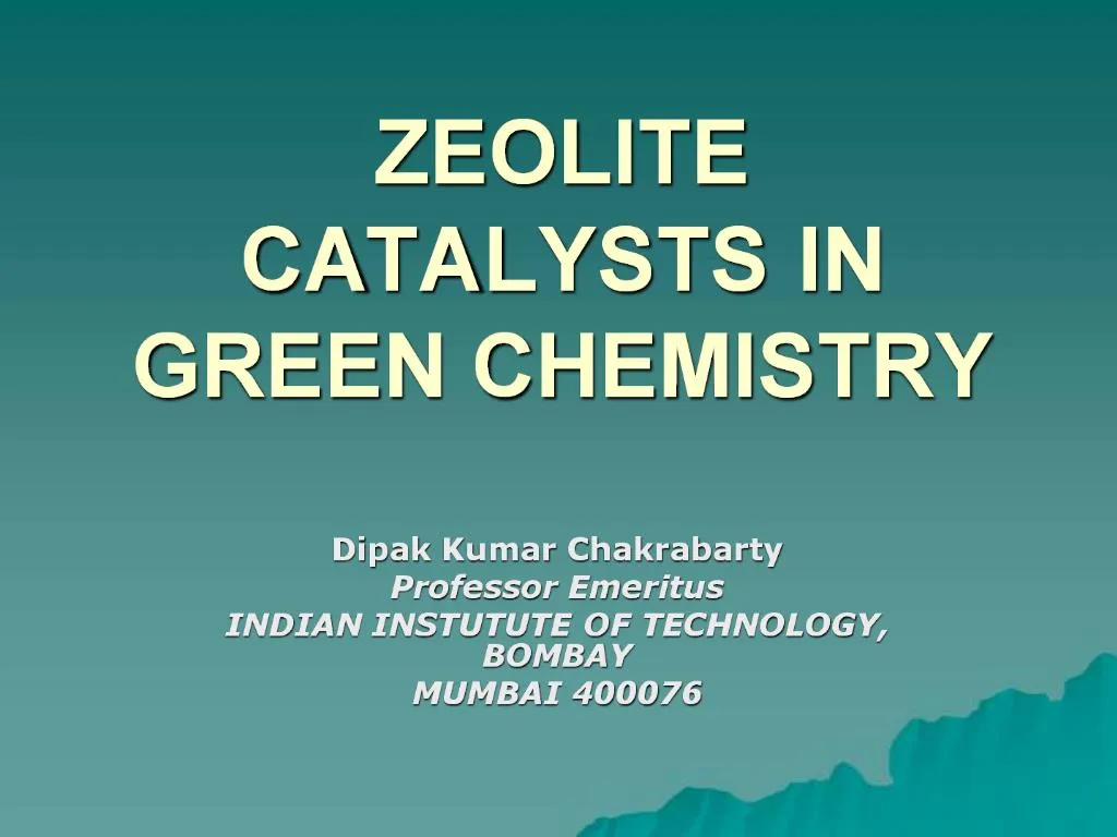PPT - ZEOLITE CATALYSTS IN GREEN CHEMISTRY PowerPoint Presentation ...