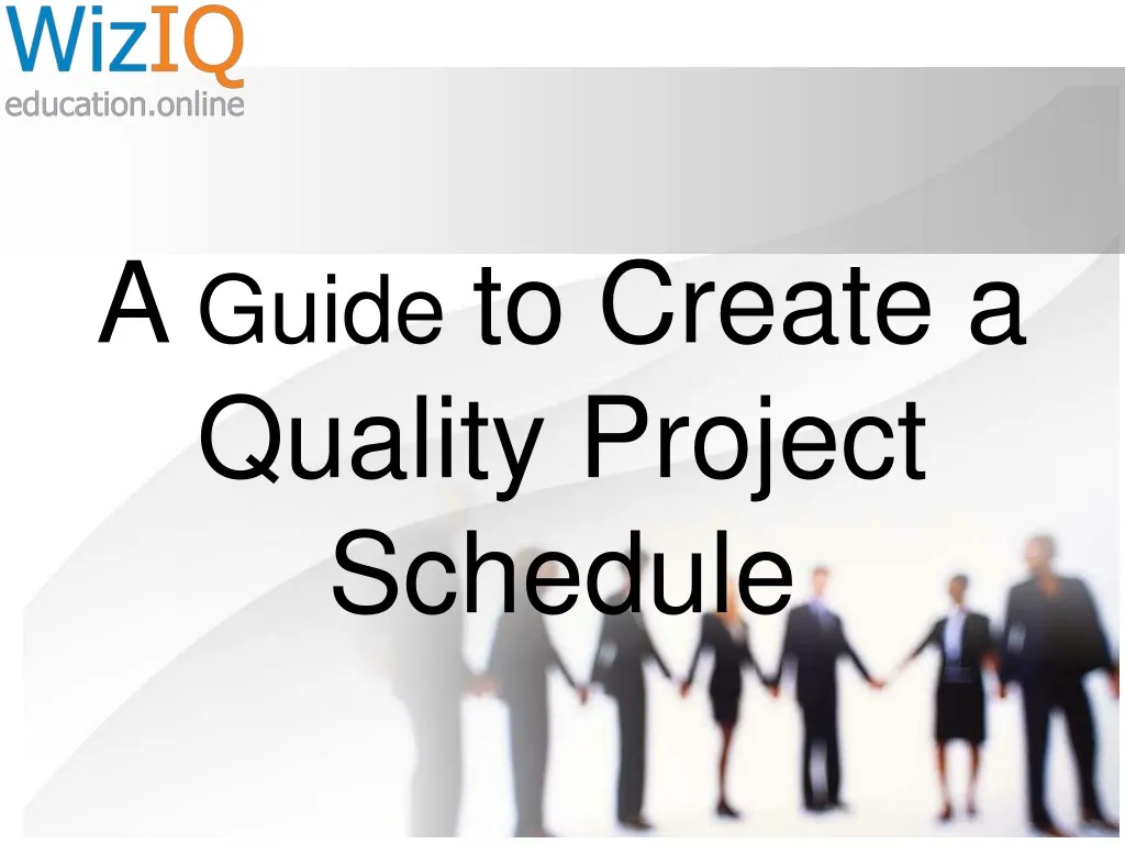 PPT - A Guide to Create a Quality Project Schedule PowerPoint ...