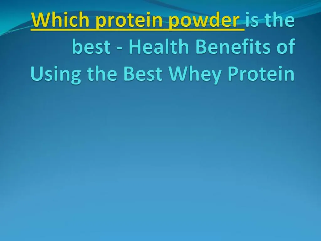 PPT - Which protein powder is the best health PowerPoint Presentation ...