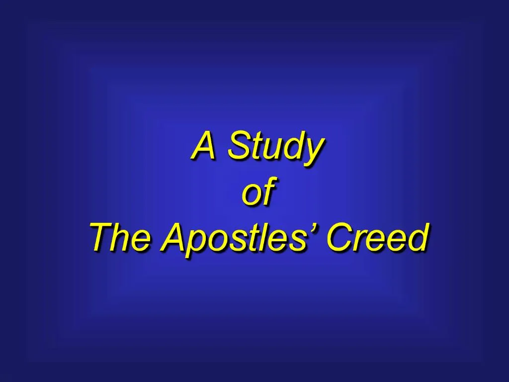 PPT - A Study of The Apostles Creed PowerPoint Presentation, free ...