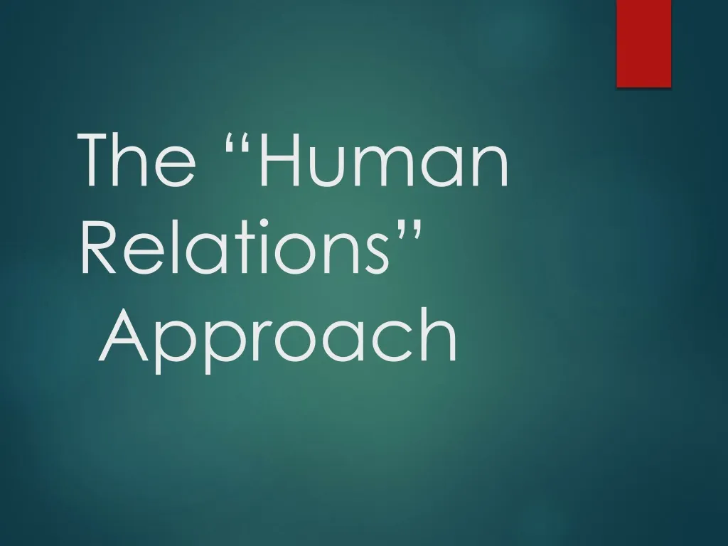 PPT - The “Human Relations” Approach PowerPoint Presentation, free ...