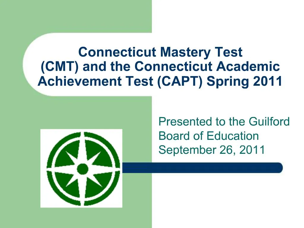 PPT - Connecticut Mastery Test CMT and the Connecticut Academic ...