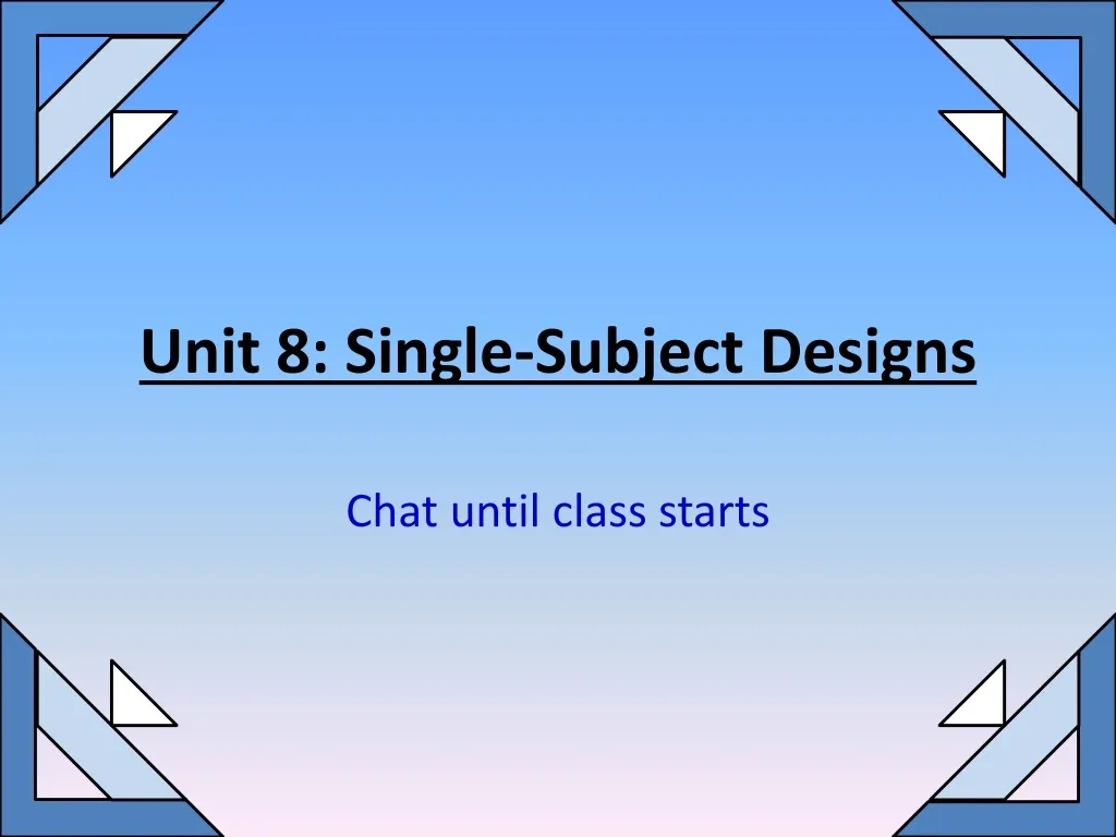 PPT - Unit 8: Single-Subject Designs PowerPoint Presentation, free ...