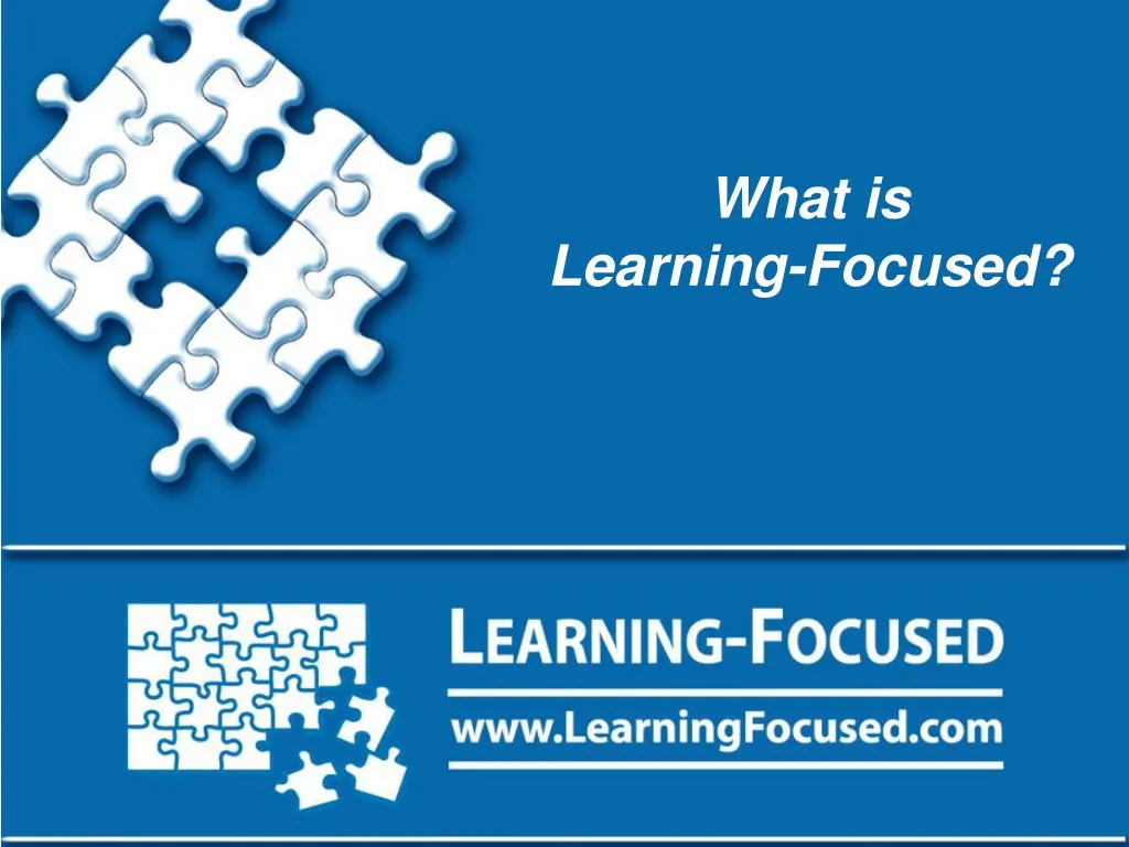 PPT - What is Learning-Focused? PowerPoint Presentation, free download ...