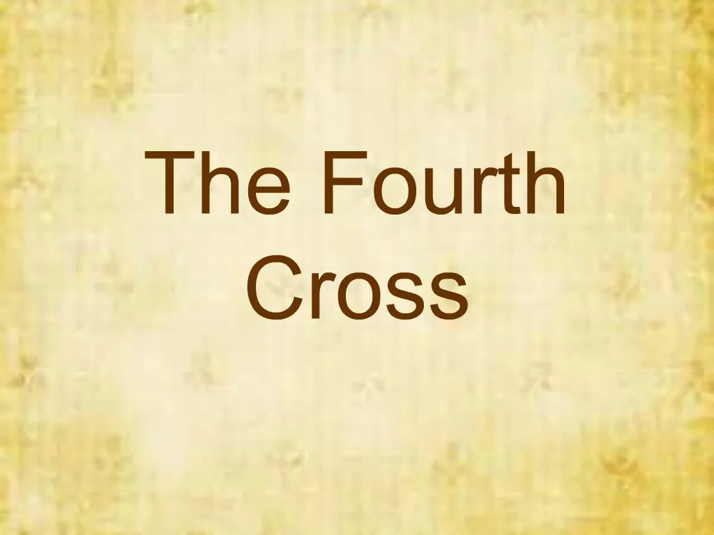 PPT - The Fourth Cross PowerPoint Presentation, free download - ID:1451899