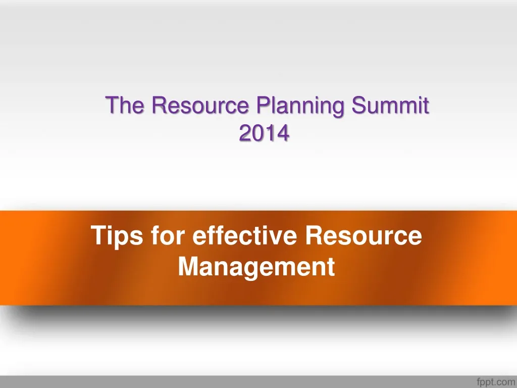 PPT - Effective Resource Management - ResourcePlanningSummit PowerPoint ...