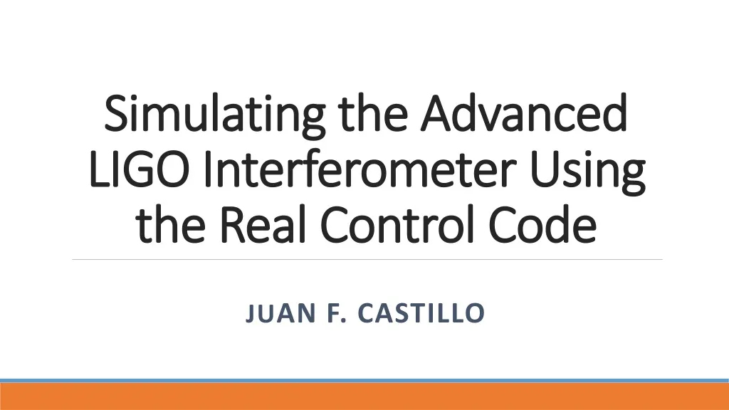 PPT - Simulating the Advanced LIGO Interferometer Using the Real ...