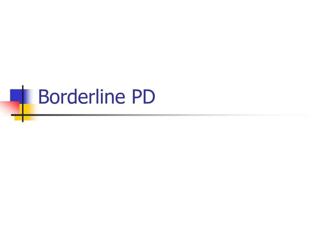 PPT - Borderline PD PowerPoint Presentation, free download - ID:1466656