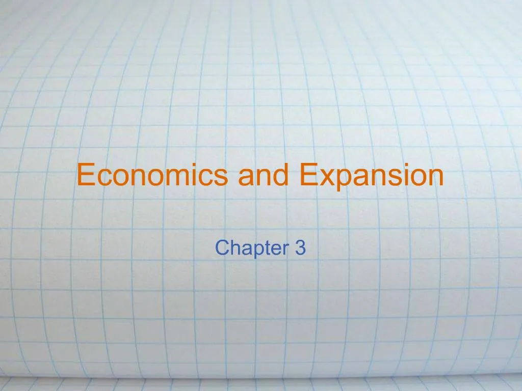 PPT - Economics and Expansion PowerPoint Presentation, free download ...