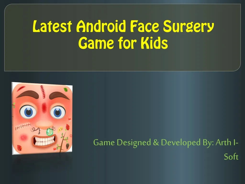 PPT - Latest Android Face Surgery Game for Kids PowerPoint Presentation ...