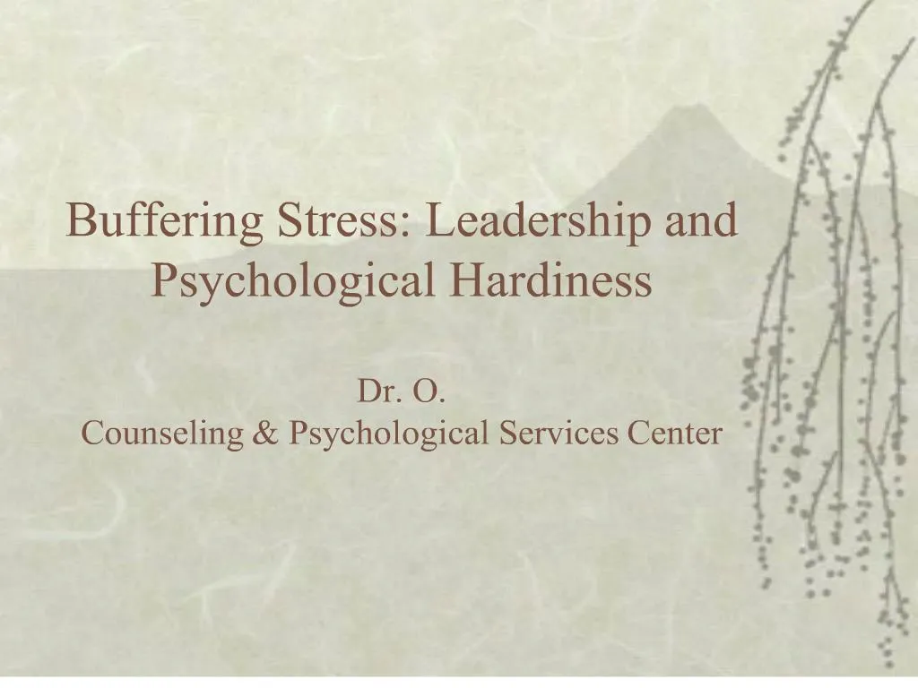 PPT - buffering stress: leadership and psychological hardiness dr. o ...