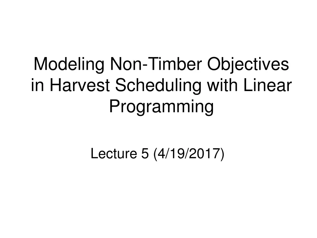 PPT - Modeling Non-Timber Objectives in Harvest Scheduling with Linear Programming PowerPoint ...