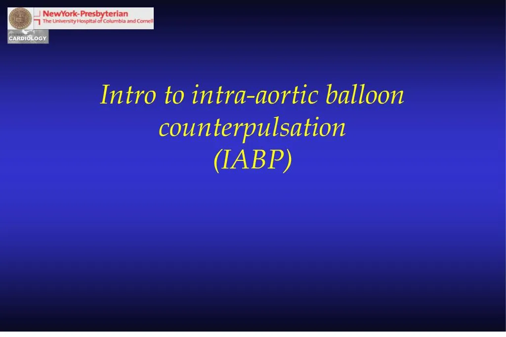 PPT - intro to intra-aortic balloon counterpulsation iabp PowerPoint ...