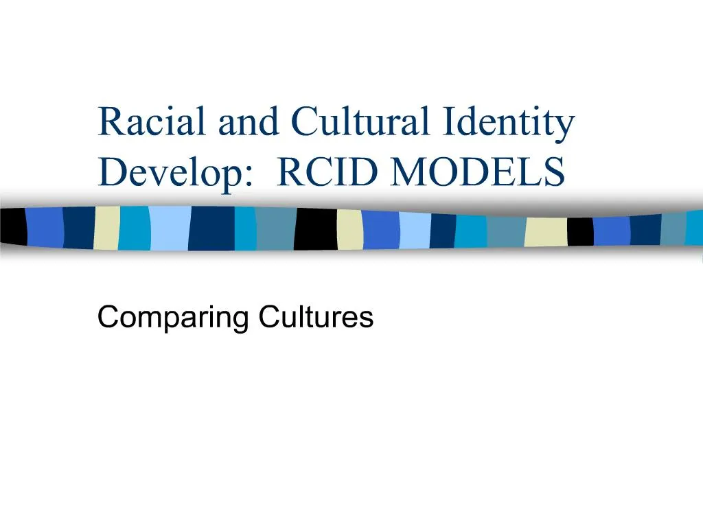 PPT - racial and cultural identity develop: rcid models PowerPoint ...