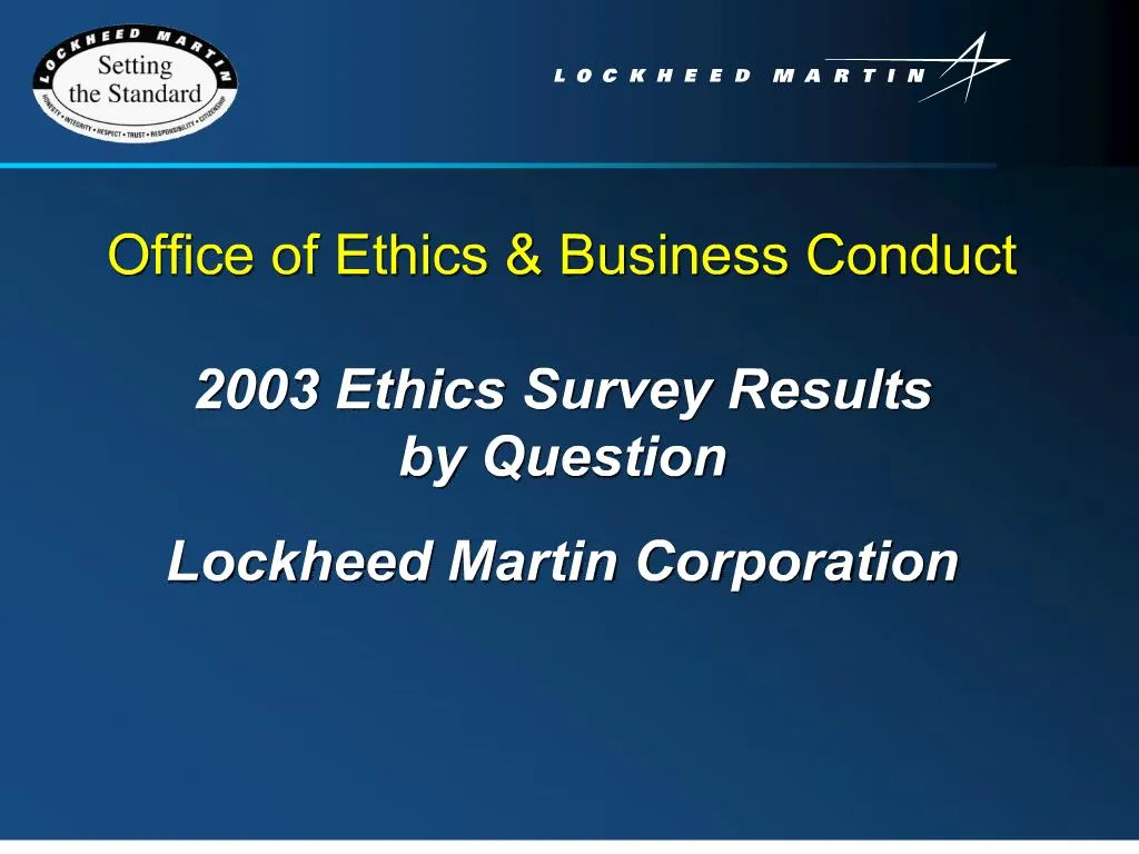 PPT - office of ethics business conduct 2003 ethics survey results by question lockheed martin ...