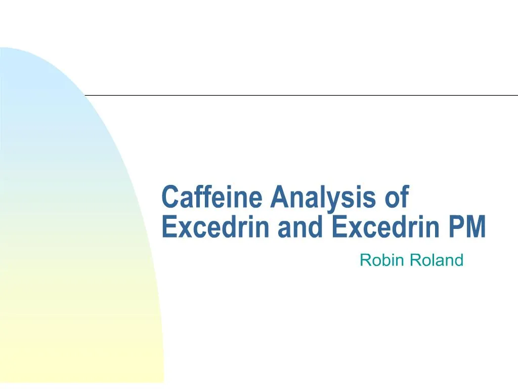 PPT - caffeine analysis of excedrin and excedrin pm PowerPoint ...