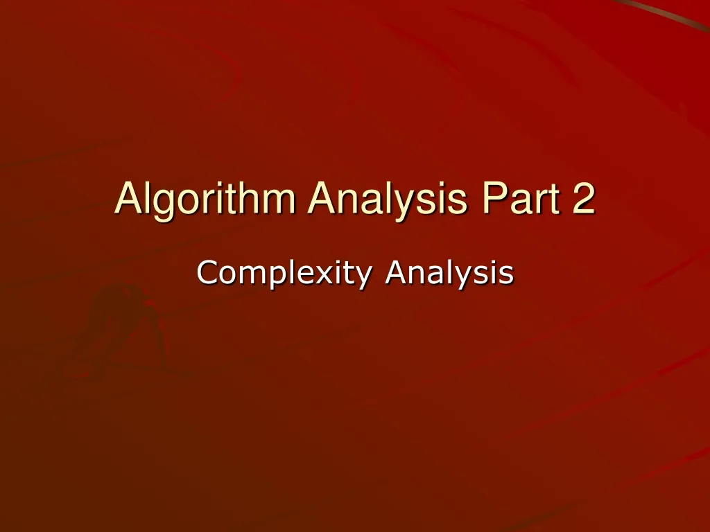 PPT - Algorithm Analysis Part 2 PowerPoint Presentation, free download - ID:165811