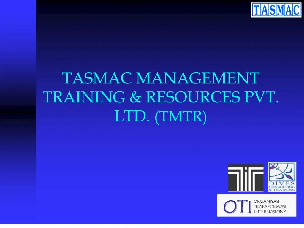 PPT - TASMAC MANAGEMENT TRAINING RESOURCES PVT. LTD. TMTR PowerPoint ...