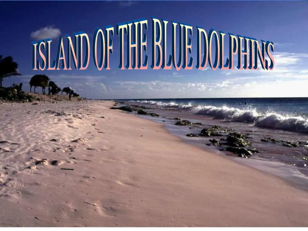 PPT - ISLAND OF THE BLUE DOLPHINS PowerPoint Presentation, free ...