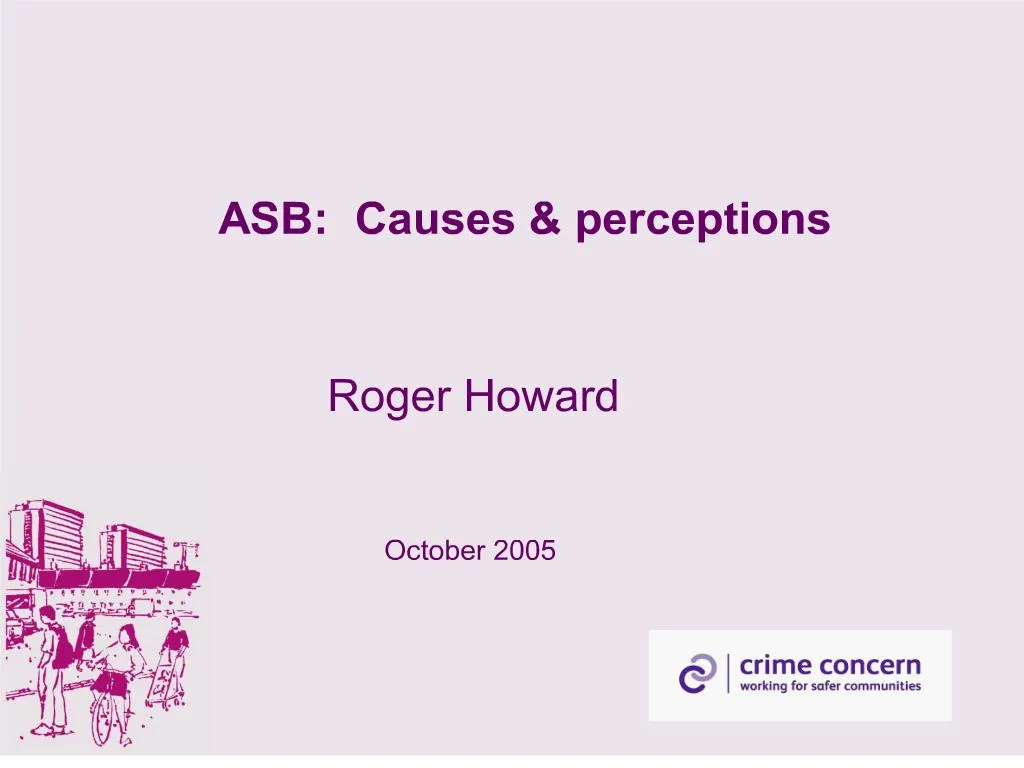 PPT - ASB: Causes perceptions Roger Howard October 2005 PowerPoint ...
