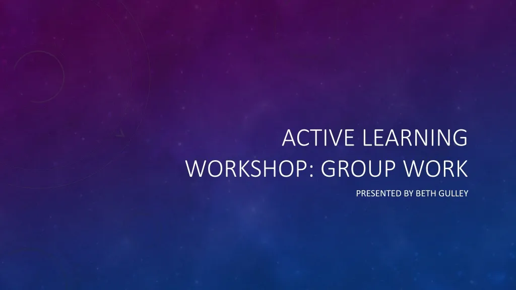PPT - Active Learning workshop: Group Work PowerPoint Presentation, free download - ID:177509