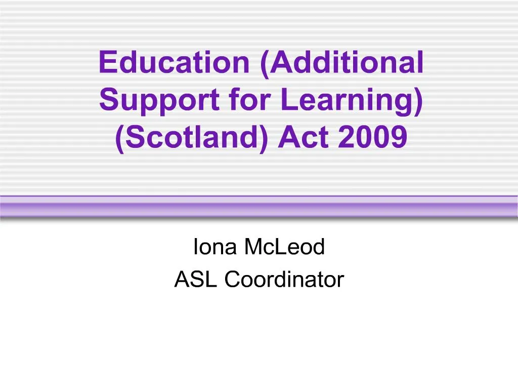 PPT - Education Additional Support for Learning Scotland Act 2009 ...